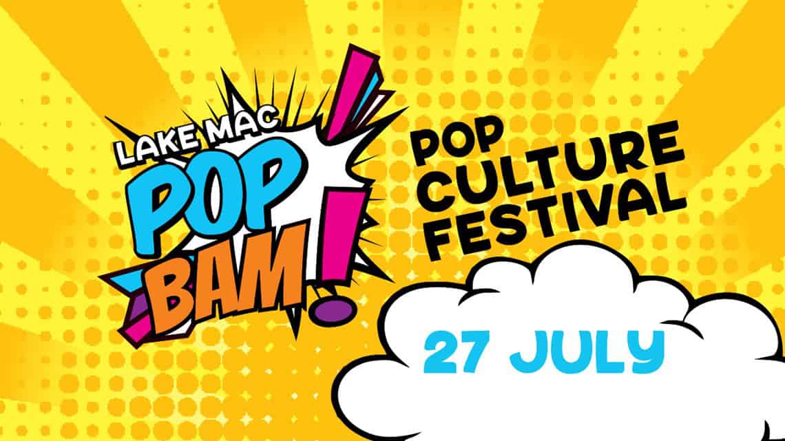 Don't Miss Lake Mac POP BAM! - A Pop Culture Festival - Newy with Kids